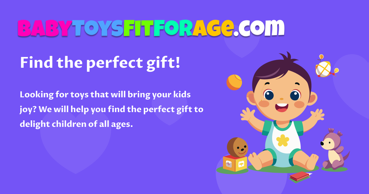 Baby Toys Fit For Age - Find the Perfect Gift for Your Child